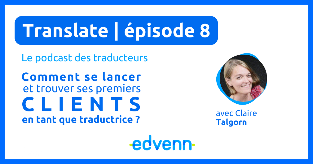 Comment trouver ses premiers clients en tant que traductrice avec Claire Talgorn — Translate ...